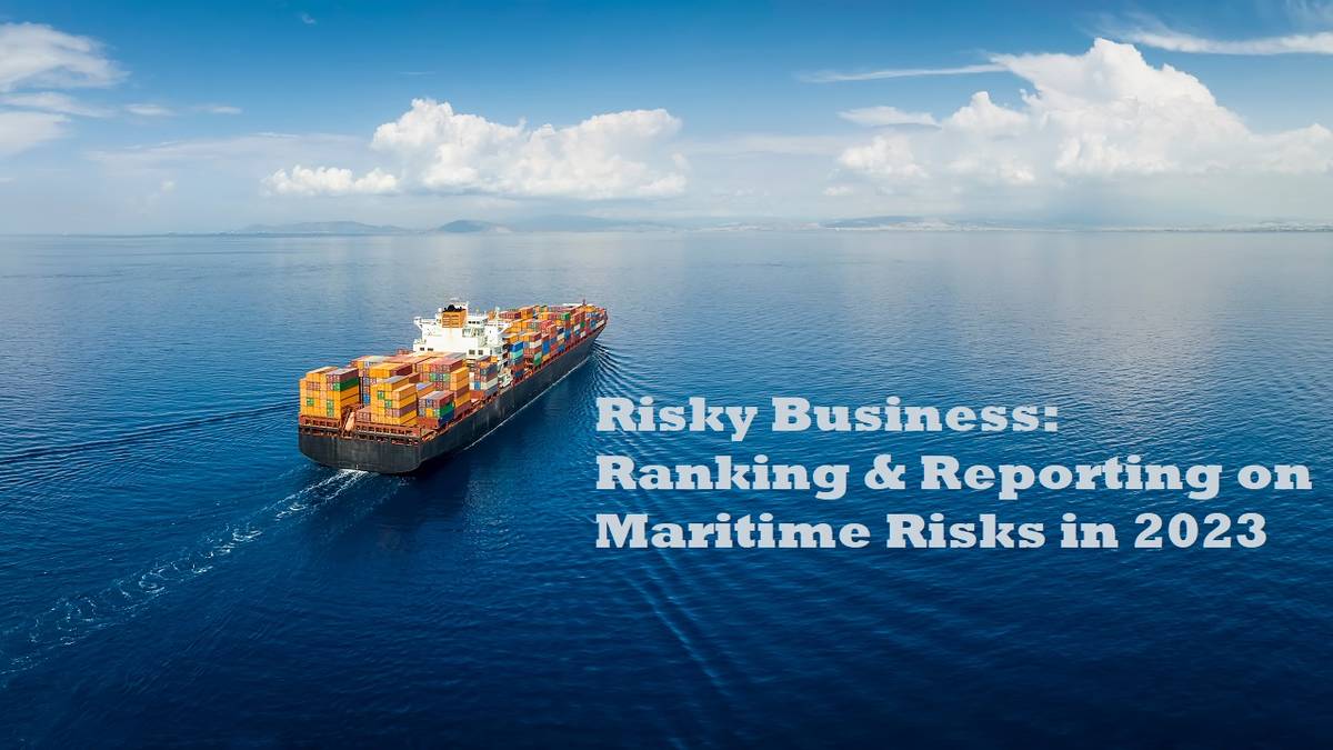 Risky Business: Ranking & Reporting On Maritime Risks