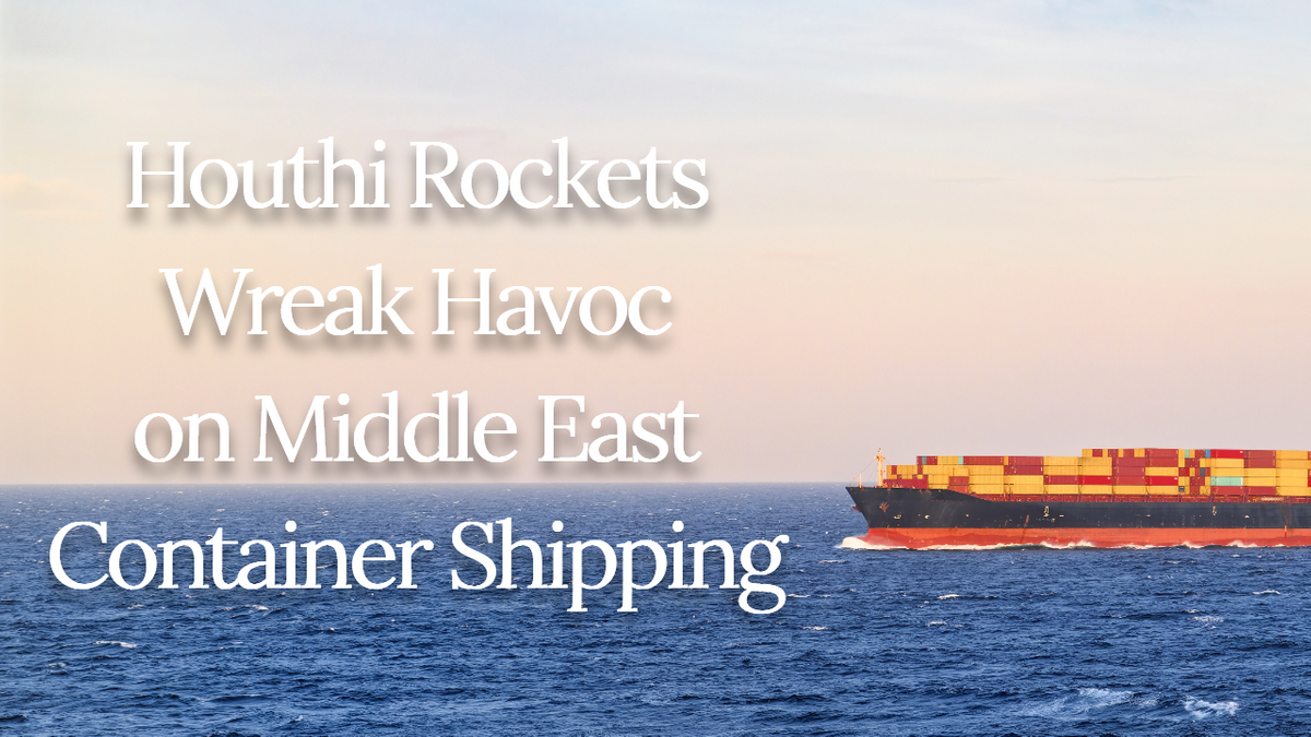 Houthi Rockets Wreak Havoc On Middle East Container